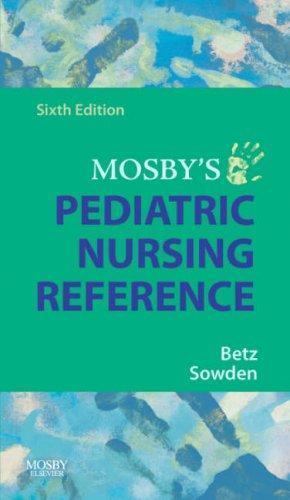 Mosby's Pediatric Nursing Reference by Betz, Cecily Lynn; Sowden, Linda ...