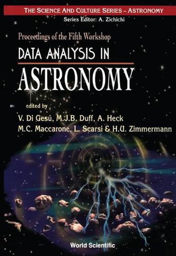 Data Analysis In Astronomy: Proceedings Of The Fifth Workshop ...
