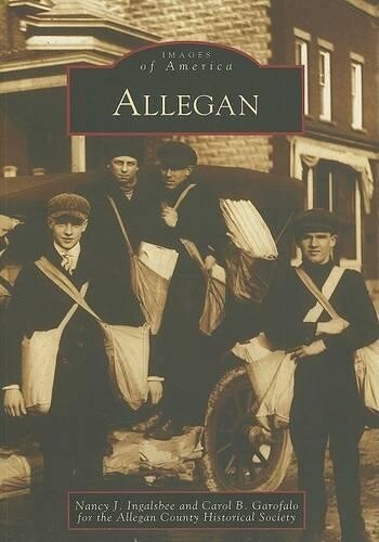 Nancy J. Ingalsbee Carol B. Garofalo Allegan County Historical S ...