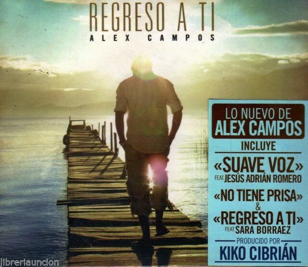 Regreso a TI CD Alex Campos Musica Cristiana for sale online | eBay