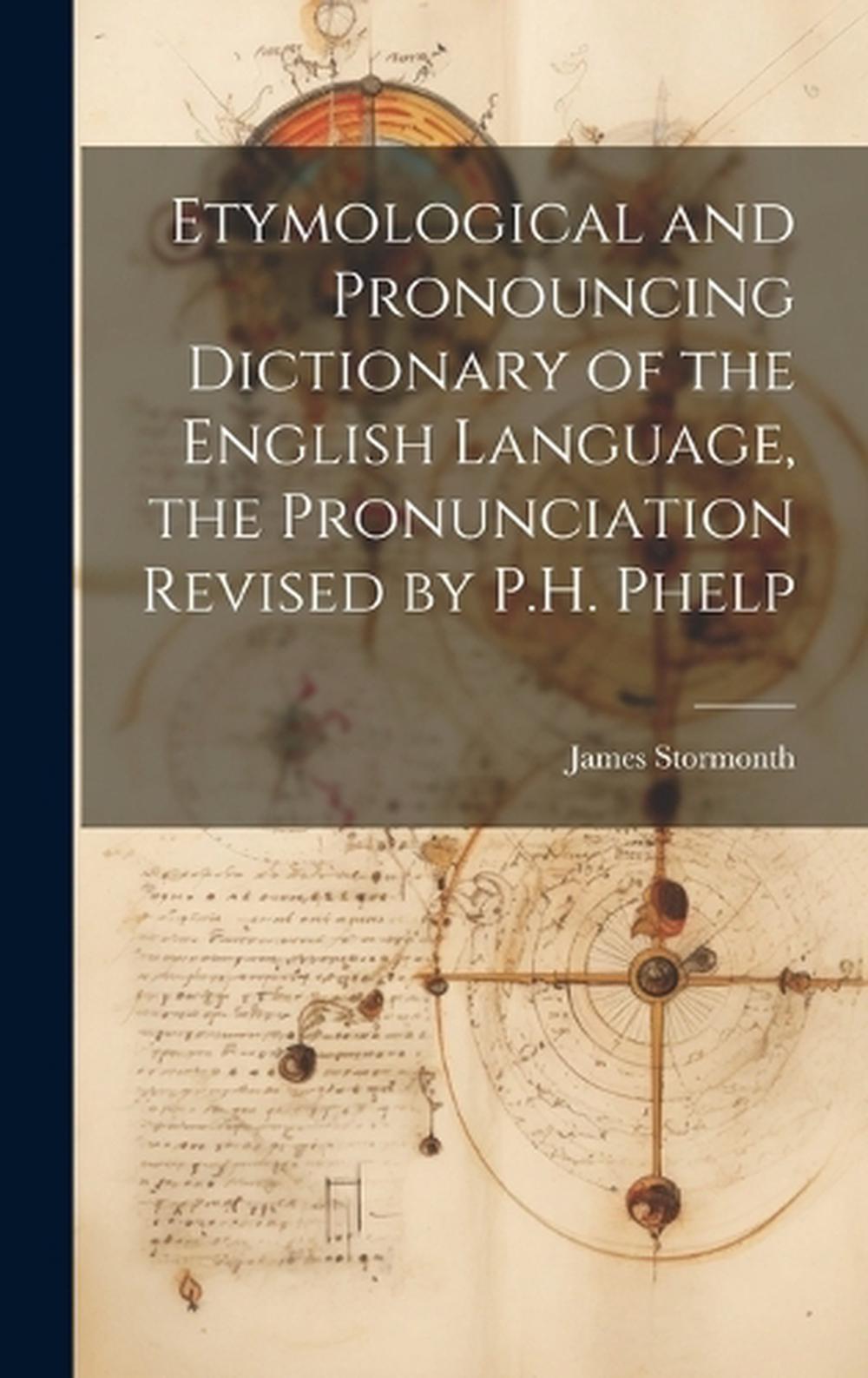 Etymological and Pronouncing Dictionary of the English Language, the ...