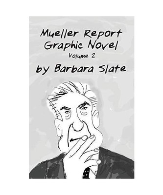 Mueller Report Graphic Novel: Volume 2, Barbara Slate 9780937258101 ...