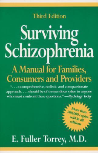 Surviving Schizophrenia : A Manual for Families, Consumers and ...
