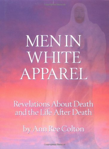 Men in White Apparel : Revelations about Death and the Life after Death ...
