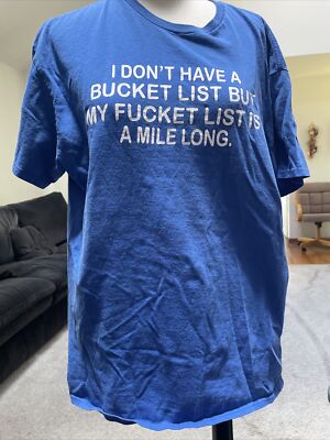 I Dont Have A Bucket List But My F- cket List Is A Mile Long Blue T ...