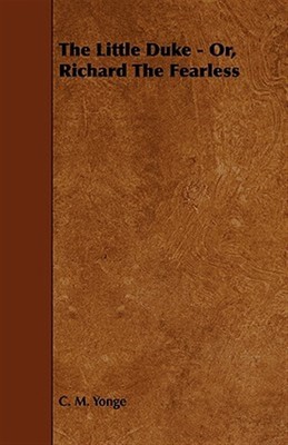 Little Duke : Or, Richard the Fearless, Paperback by Yonge, Charlotte ...