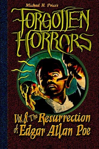FORGOTTEN HORRORS VOL. 8: THE RESURRECTION OF EDGAR ALLAN By Michael H ...