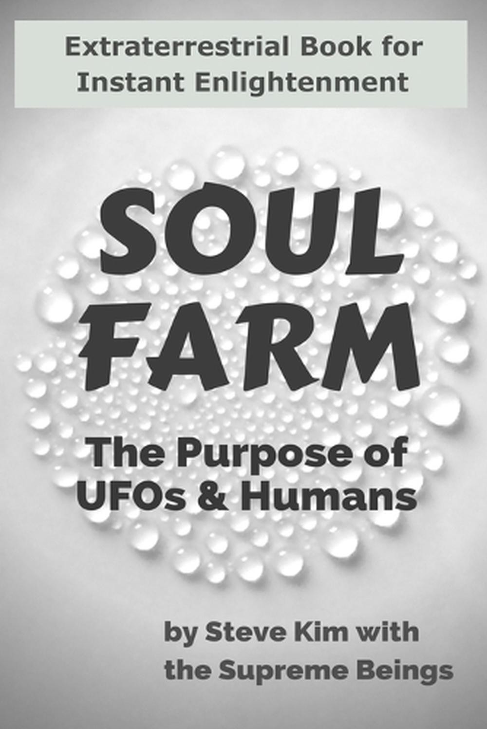 Soul Farm: The Purpose of UFOs & Humans (Nonfiction) by Steve Kim ...
