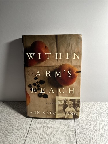 Within Arm's Reach : A Novel by Ann Napolitano (2004, Hardcover ...