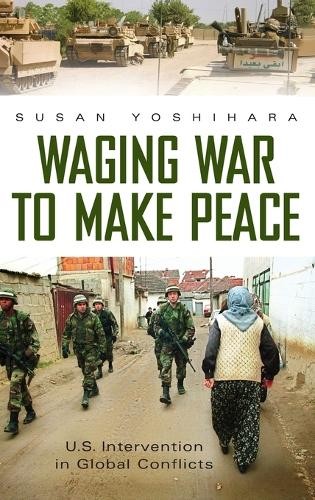 Susan Yoshihara Waging War to Make Peace (Tapa dura) 9780275999919 | eBay