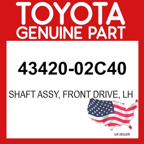 TOYOTA GENUINE OEM 43420-02C40 SHAFT ASSY, FRONT DRIVE, LH 4342002C40 ...