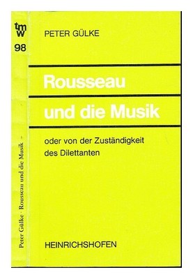 GULKE, PETER. ROUSSEAU, JEAN-JACQUES (1712-1778) Rousseau Et La Musique ...