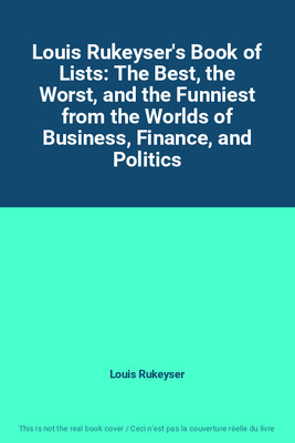 Louis Rukeyser's Book of Lists: The Best, the Worst, and the Funniest ...