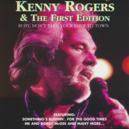 Ruby Don't Take Your Love to Town by Kenny Rogers / Kenny Rogers & the First Edition (CD, 2018 ...