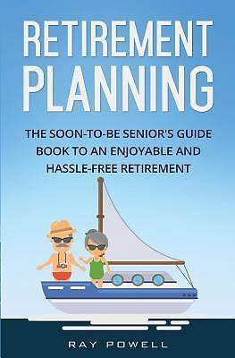 Retirement Planning: The Soon-to-be Senior's Guidebook to an Enjoyable ...