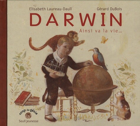 Darwin : Ainsi va la vie..., Elisabeth Laureau-Daull et Gerard Dubois ...
