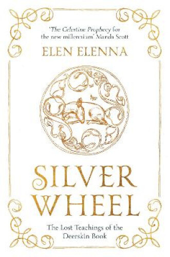 Silver Wheel: The Lost Teachings of the Deerskin Book by Elenna, Elen ...