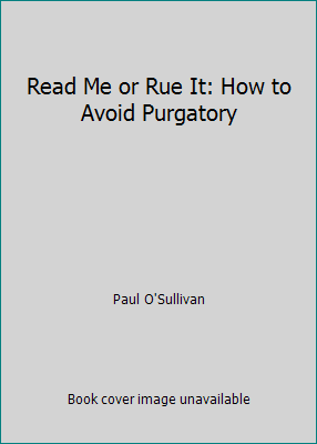 Read Me or Rue It: How to Avoid Purgatory by Paul O'Sullivan | eBay