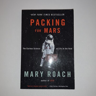 NEW Packing For Mars: The Curious Science of Life in the Void by Mary ...