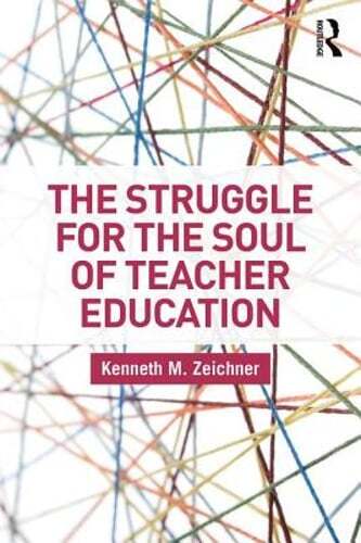 The Struggle for the Soul of Teacher Education by Kenneth M. Zeichner ...