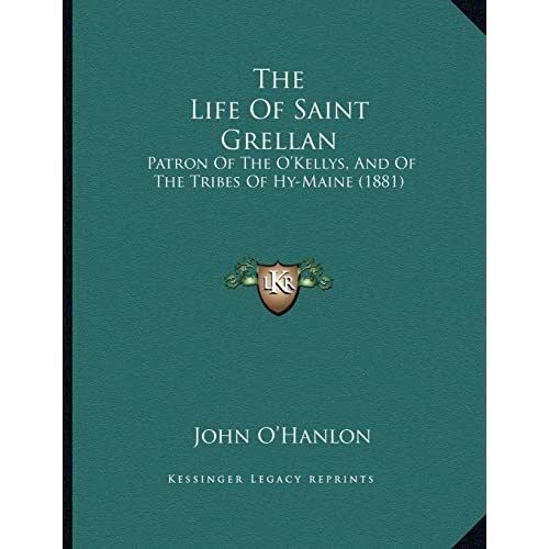 The Life of Saint Grellan: Patron of the O'Kellys, and - Paperback NEW ...