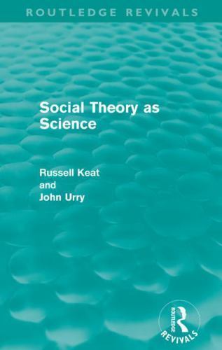 Social Theory As Science (Routledge Revivals) by Russell Keat and John ...