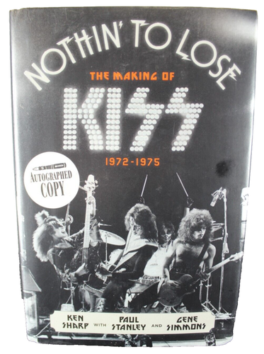 NOTHING TO LOSE The Making Of Kiss 1972-1975 Signed Autographed Copy ...