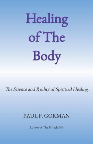 Healing of The Body: The Science and Reality of Spiritual Healing ...