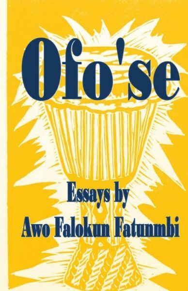 Ofo'se: Essays By Awo Falokun Fatunmbi 9781511468213| eBay