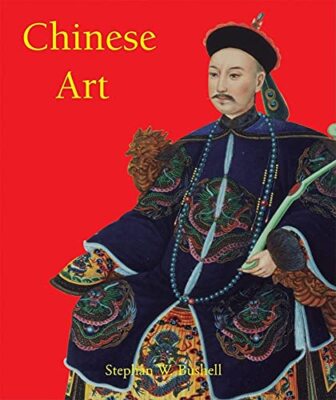 Chinese Art - Stephen Wootton Bushell, Pierre-Emmanuel Klingbeil [[2008 ...