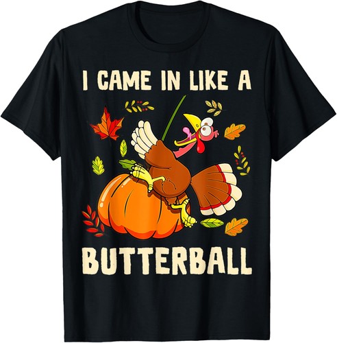Came In Like A Butterball Funny Thanksgiving Men Women Kids T-Shirt | eBay