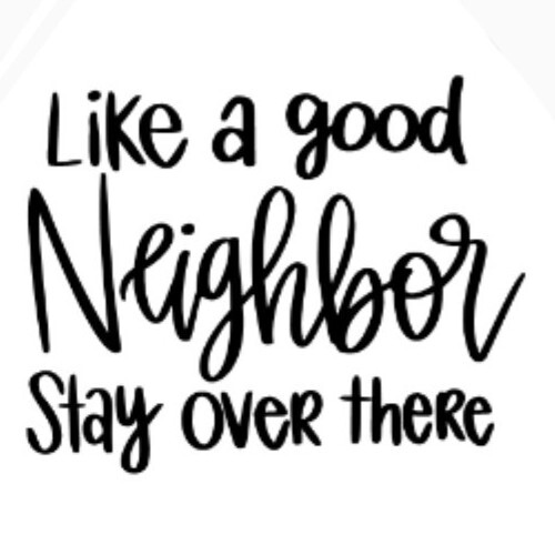 Like A Good Neighbor Stay Over There Sticker Decal | eBay