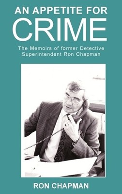 Ronald Chapman An Appetite for Crime - The Memoirs of Former Detec ...