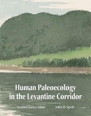 Human Paleoecology in the Levantine Corridor by Naama Goren-Inbar, John ...
