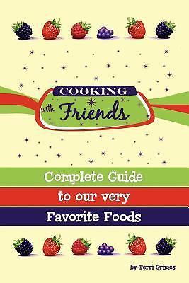 Cooking with Friends by Terri Grimes (2007, Trade Paperback) for sale ...