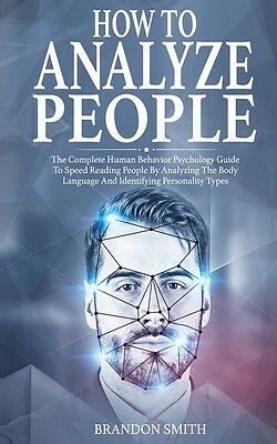 How Analyze People: Complete Human Behavior Psychology Gui by Smith ...