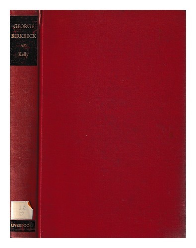 KELLY, Thomas George Birkbeck : pioneer of adult education / by Thomas ...
