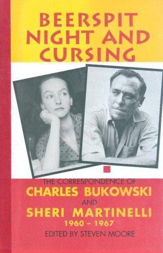 Beerspit Night and Cursing : The Correspondence of Charles Bukowski and Sheri Martinelli, 1960 ...