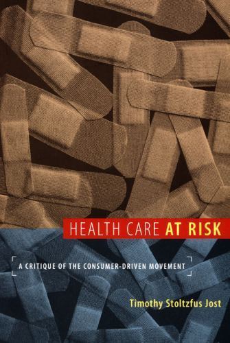 Health Care at Risk : A Critique of the Consumer-Driven Movement by ...