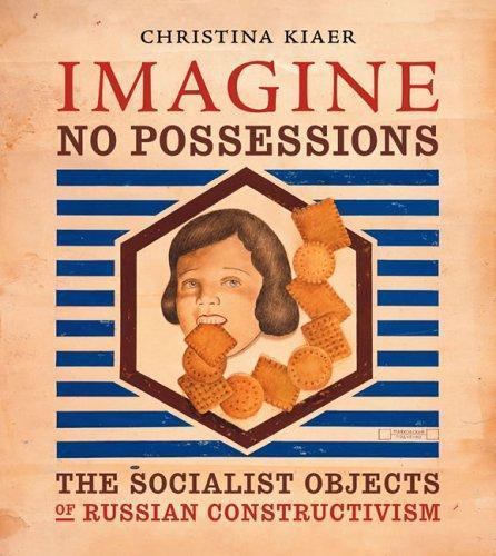 Imagine No Possessions : The Socialist Objects of Russian ...