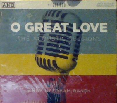 O Great Love - The Acoustic Sessions - Music CD - Andy Needham Band ...