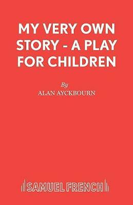 My Very Own Story: A Play for Children by Alan Ayckbourn (1995, Book ...