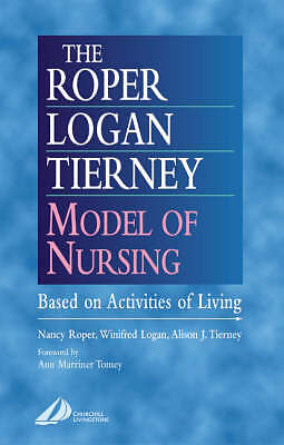 The Roper-Logan-Tierney Model of Nursing: Based on Activities of Living ...