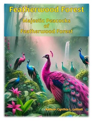 Featherwood Forest: Majestic Peacocks of Featherwood Forest by Cynthia ...