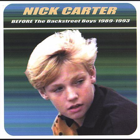 Before the Backstreet Boys: 1989-1993 [Dyenamic Discs] by Nick Carter ...