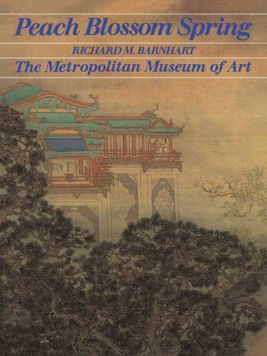 Peach Blossom Spring : Gardens and Flowers in Chinese Painting by ...