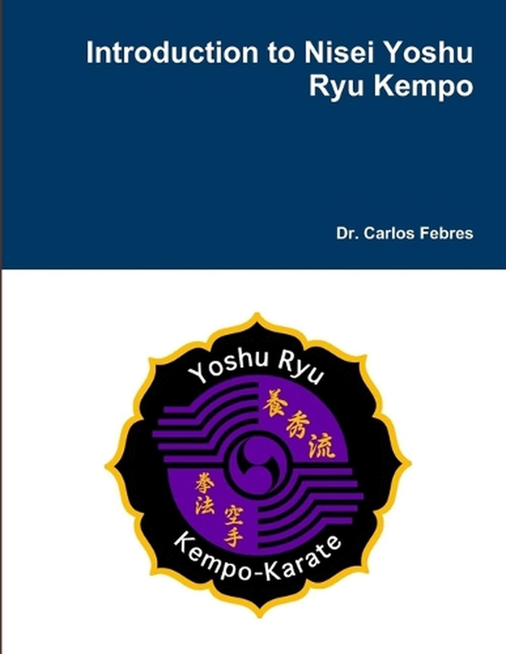 Introduction to Nisei Yoshu Ryu Kempo by Carlos Febres (English ...