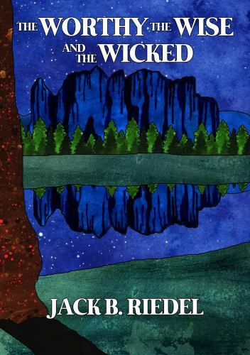 The Worthy the Wise and the Wicked by Riedel, Jack Brian , paperback ...
