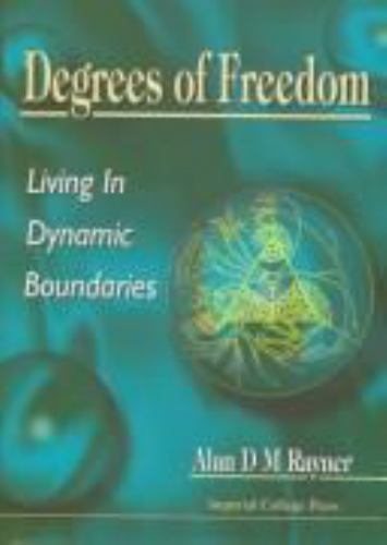 Degrees of Freedom : Living in Dynamic Boundaries by Alan D. Rayner ...
