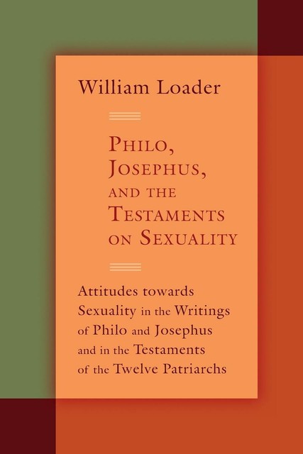 Philo, Josephus, and the Testaments on Sexuality von William Loader ...